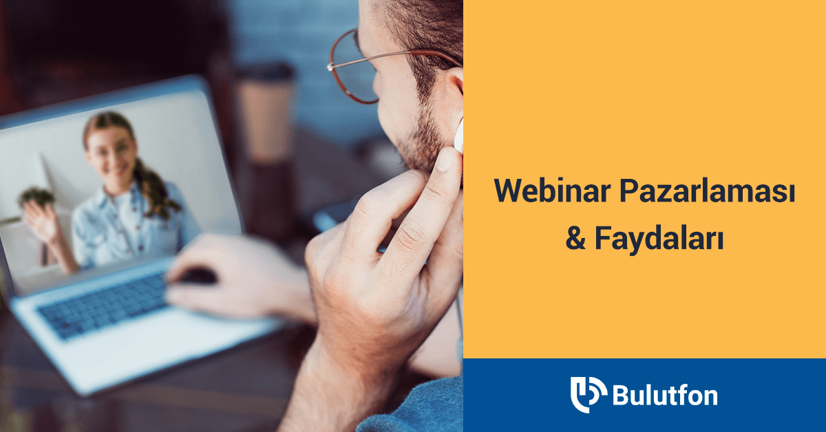 Webinar Nedir? Webinar'ın Faydaları Nelerdir? - Bulutfon A.Ş