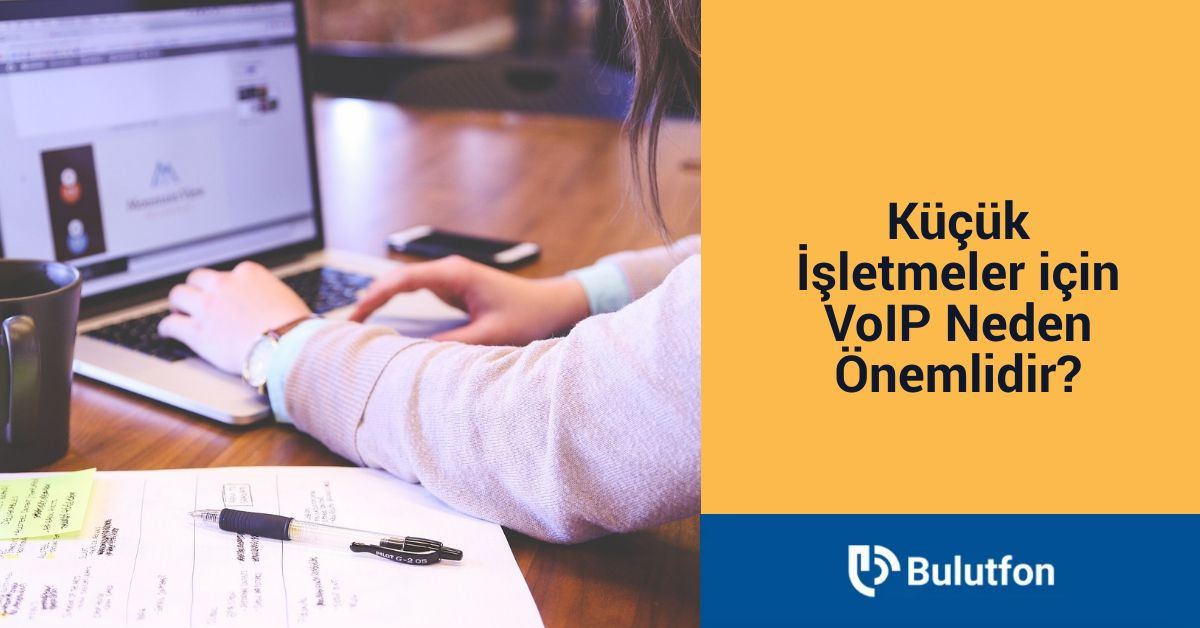 Küçük İşletmeler İçin VoIP Neden Önemlidir? - Bulutfon A.Ş