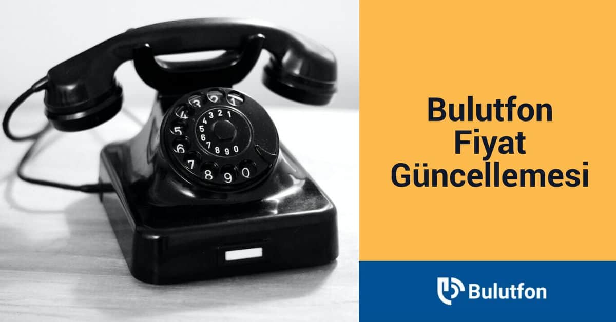 Bulutfon 2024 Fiyat Güncellemesi - Bulutfon A.Ş